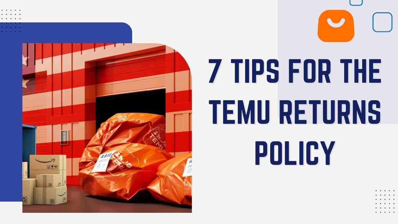 7 Essential Tips For Understanding The Temu Returns Policy